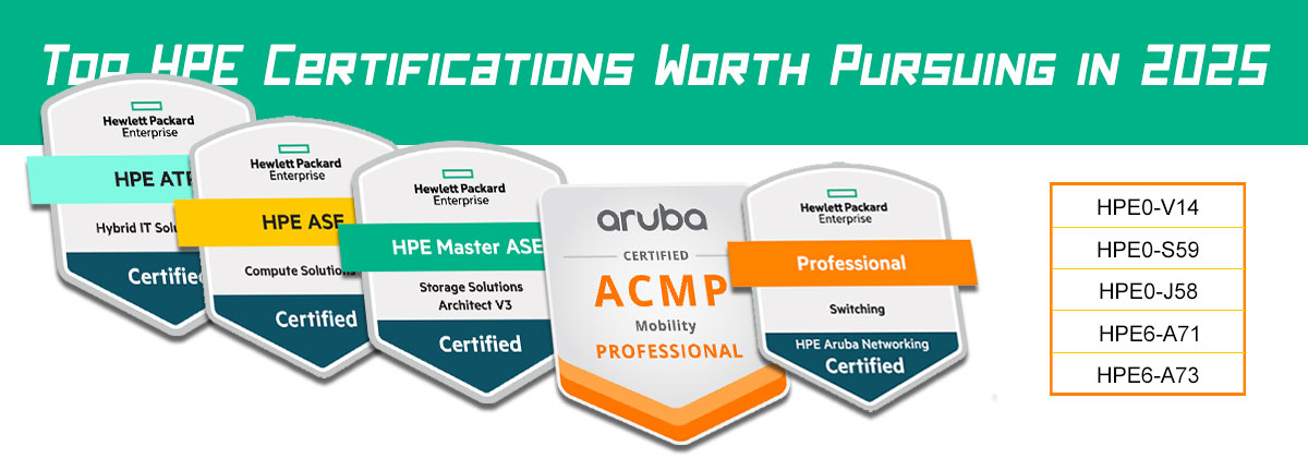 Top HPE Certifications Worth Pursuing in 2025